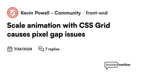 Scale Animation With Css Grid Causes Pixel Gap Issues Kevin Powell Community