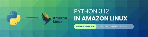 Hướng Dẫn Cài đặt Python 312 Trên Ec2 Amazon Linux Với Openssl Và