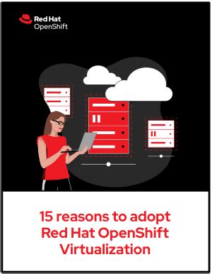 15 Reasons To Adopt Red Hat OpenShift Virtualization