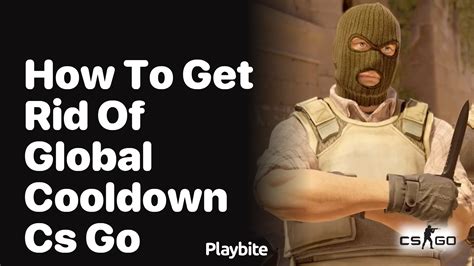 How To Get Rid Of Global Cooldown In CS GO Playbite