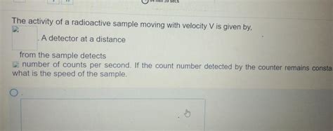 [answered] 59 Secs The Activity Of A Radioactive Sample Moving With Kunduz