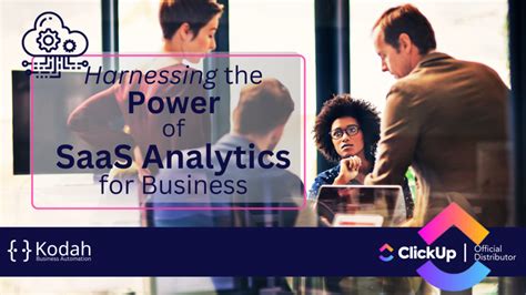 Harnessing The Power Of Saas Analytics For Business Kodah Business Automation