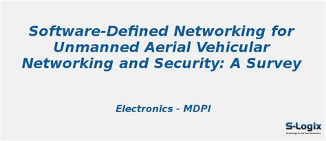 Sdn For Unmanned Aerial Vehicular Networking And Security S Logix