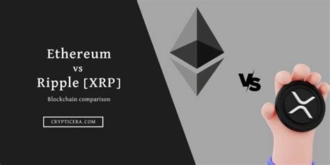 Ethereum Vs Xrp Comparing Similarities And Differences