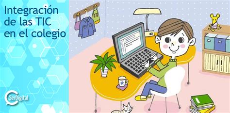 Integración De Las Tic En El Colegio Serdigital