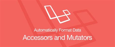 Format Data Otomatis Dengan Accesor And Mutator Model Eloquent Laravel