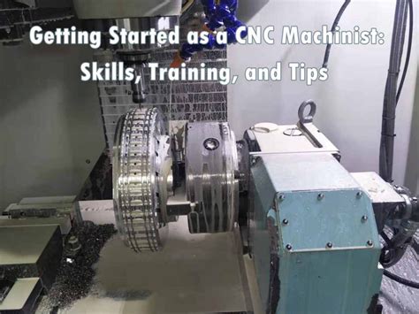 Getting Started As A CNC Machinist Skills Training And Tips