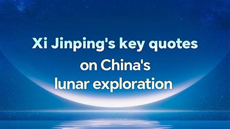 Xi Jinpings Key Quotes On Chinas Lunar Exploration Cgtn