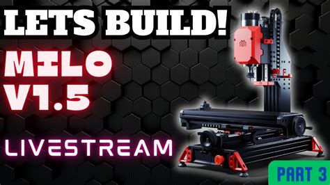 Milo V15 Diy Cnc Build Livestream Part3 Livestream Cnc Youtube