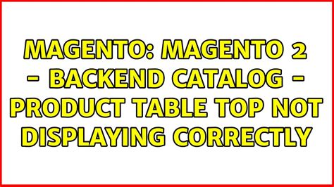 Magento Magento 2 Backend Catalog Product Table Top Not Displaying Correctly Youtube