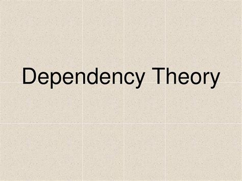 Ppt Dependency Theory Powerpoint Presentation Free Download Id 1272170