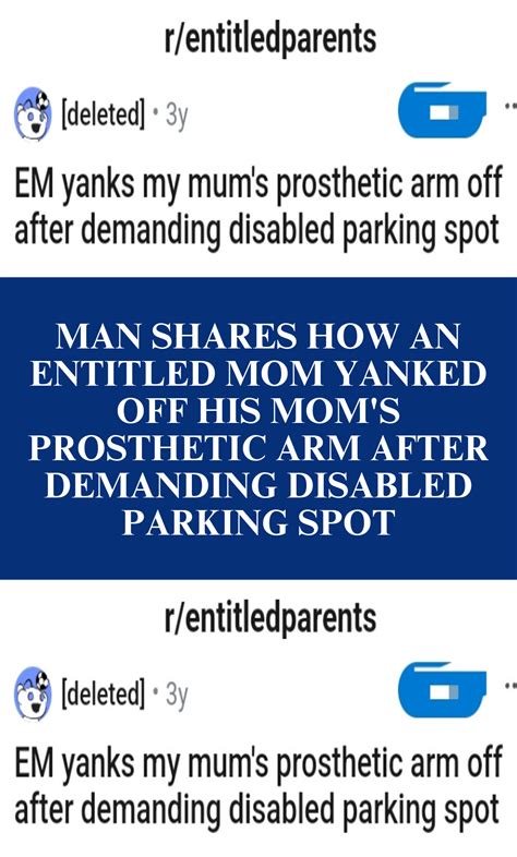 Man Shares How An Entitled Mom Yanked Off His Mom S Prosthetic Arm