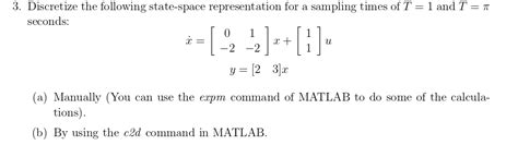 solved discretize the following state space representation