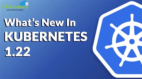 Kubernetes 1 22 What Is Added Removed And Depracated