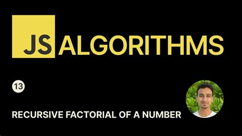 Javascript Algorithms 13 Recursive Factorial Of A Number Youtube