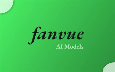 Fanvue The Future Of Nsfw Content With Ai Models Bestnsfwtools