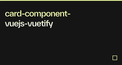 Card Component Vuejs Vuetify Codesandbox