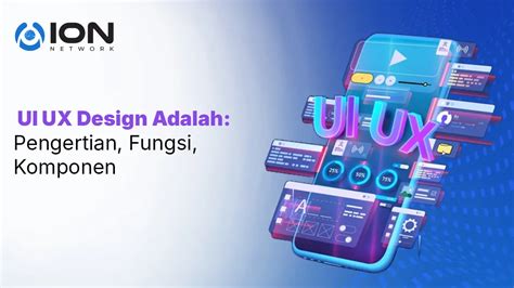 ui ux design adalah pengertian fungsi komponen ion network blog