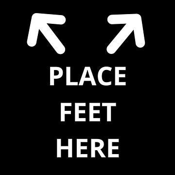Place Feet Here T Shirt Sticker For Sale By Swobodzio Redbubble