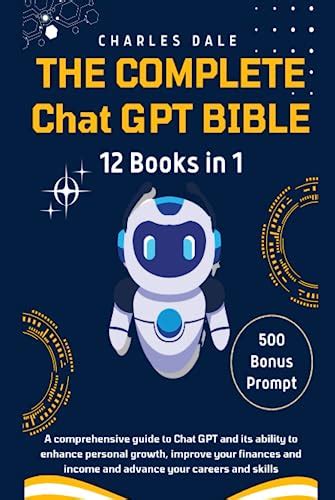The Complete Chat Gpt Bible 12 Books In 1 A Comprehensive Guide To Ai