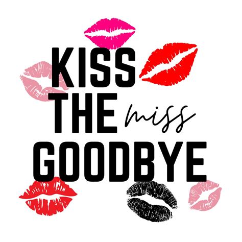 kiss the miss goodbye png ready for sublimation etsy