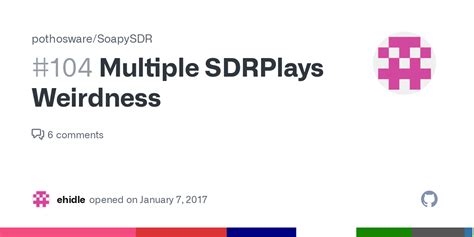 Multiple Sdrplays Weirdness · Issue 104 · Pothoswaresoapysdr · Github