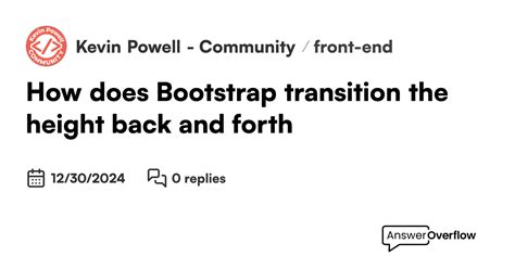 How Does Bootstrap Transition The Height Back And Forth Kevin Powell Community