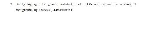 Solved Briefly Highlight The Generic Architecture Of FPGA Chegg