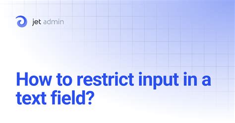 how to restrict input in a text field user guide