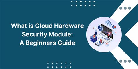 Cloud Hardware Security Module Meaning And Features