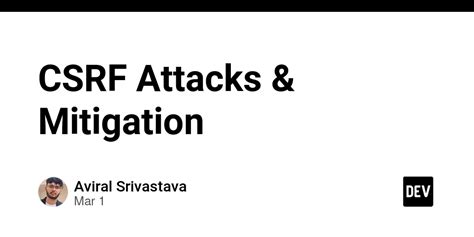 Csrf Attacks And Mitigation Dev Community
