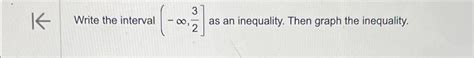 Solved Write The Interval 32 As An Inequality Then Chegg Com