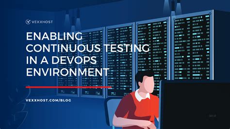 Enabling Continuous Testing In A Devops Environment Vexxhost
