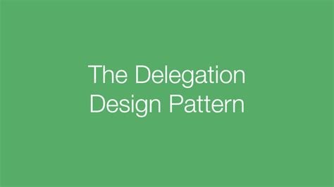 The Delegation Design Pattern Talk Dev Design