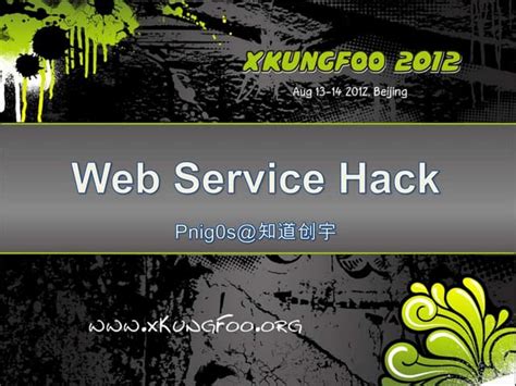 Xkungfoo2012 Web Service Hack Ppt