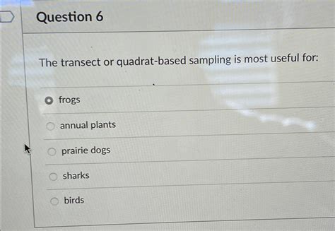 Solved Question 6the Transect Or Quadrat Based Sampling Is