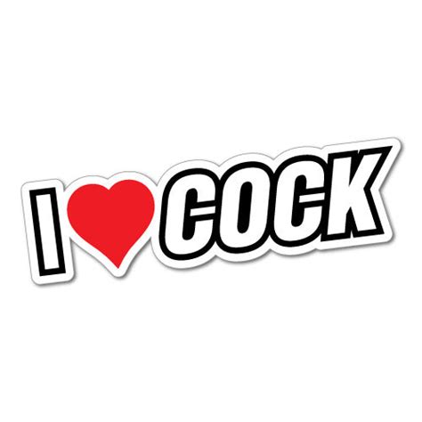 I Love Cock Sticker Funny Stickers Sticker Collective