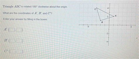 Triangle ABC Is Rotated Clockwise About The Origin What Are The Coordinates Of A Math