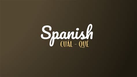 Qué Vs Cuál In Spanish How Are They Different