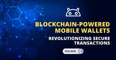 blockchain powered mobile wallets revolutionizing secure transactions