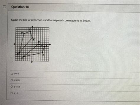 Solved Question 10 Name The Line Of Reflection Used To Map