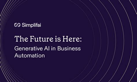 Generative Ai Harnessing Its Potential For Business Automation