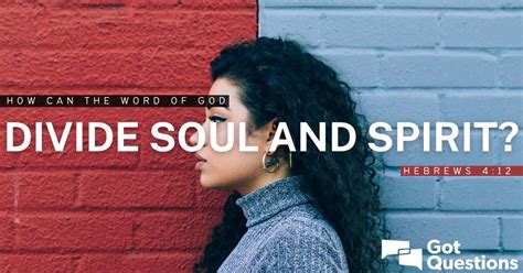 How Can The Word Of God Divide Soul And Spirit Hebrews 412