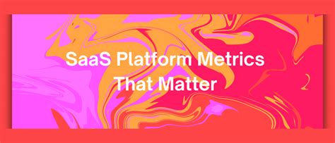 Saas Platform Metrics That Matter Blog