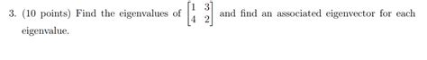 Solved 3 10 Points Find The Eigenvalues Of Eigenvalue A Chegg Com
