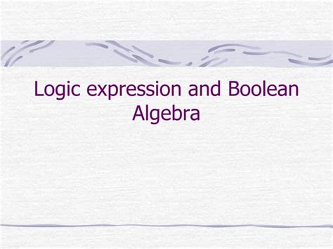 Lecture 05 Logic Expression And Boolean Algebrapptx