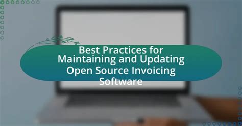 Best Practices For Maintaining And Updating Open Source Invoicing