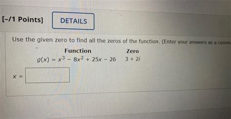 Solved Use The Given Zero To Find All The Zeros Of The Chegg