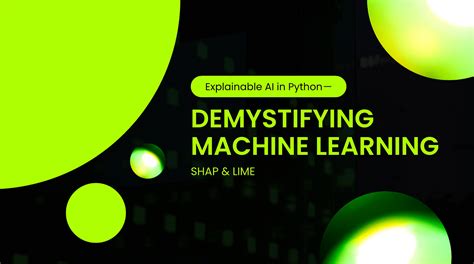 Demystifying Machine Learning Guide To Shap Values Lime And Model Interpretability By Yen