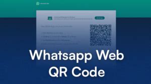WhatsApp Web QR Code How To Use It Easily